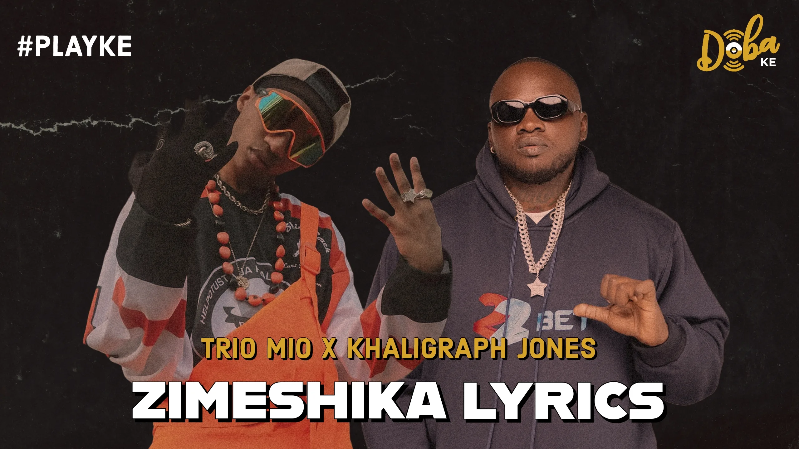 Trio Mio - Zimeshika Lyrics Ft. Khaligraph Jones | Doba KE